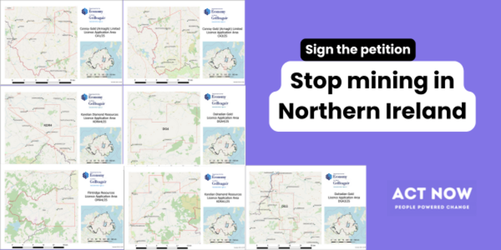 Sign Now: No Mining in Northern Ireland | Act Now